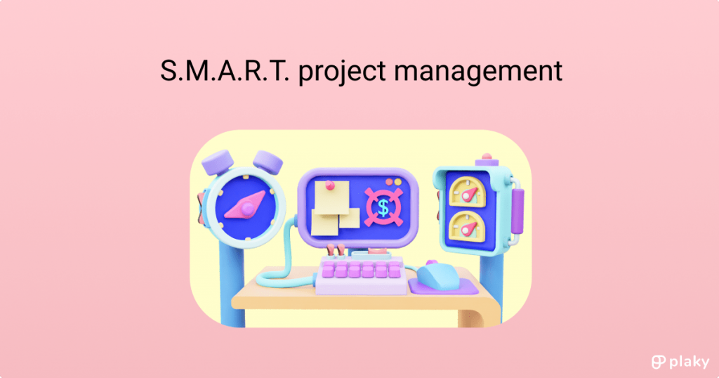 How to define S.M.A.R.T. goals in project management — Plaky