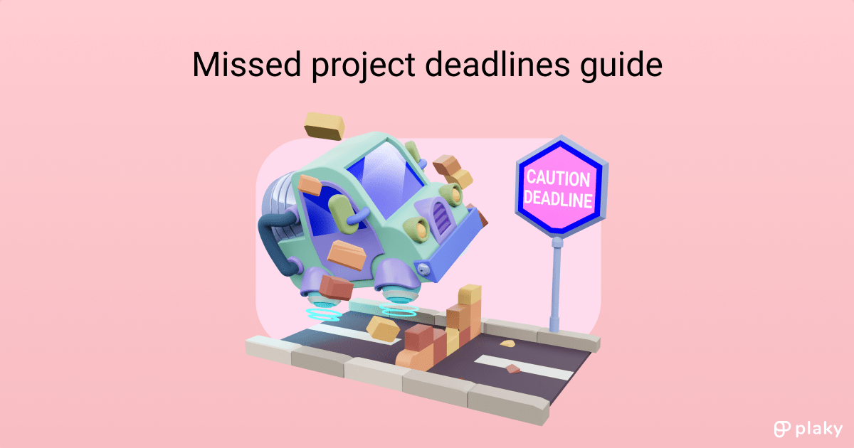 Missed deadlines? Get the project back on track - Plaky