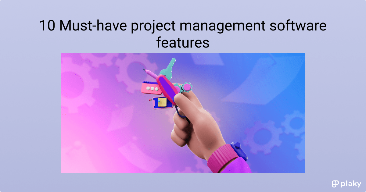 10 Project Management Software Features for Team Efficiency