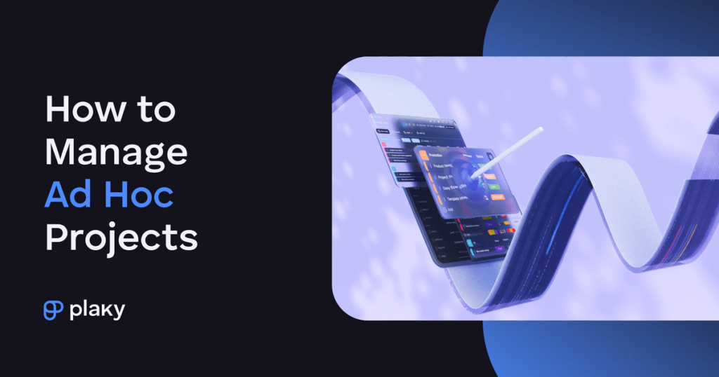 How to Manage Ad Hoc Projects (Examples & Expert Tips)