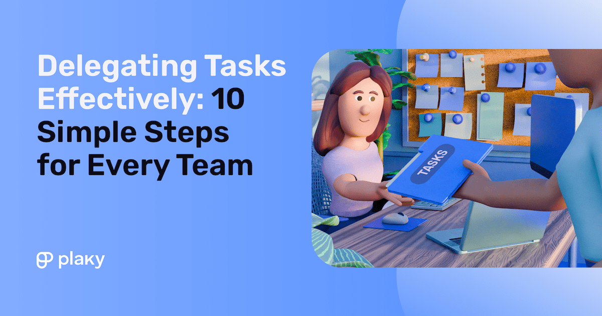 Delegating Tasks Effectively in 10 Easy Steps