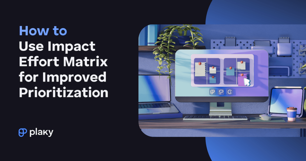 How to Use Impact Effort Matrix for Prioritizing Tasks and Projects