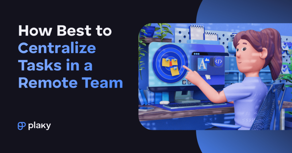 Task Centralization: 3 Steps to a Better Remote Workflow