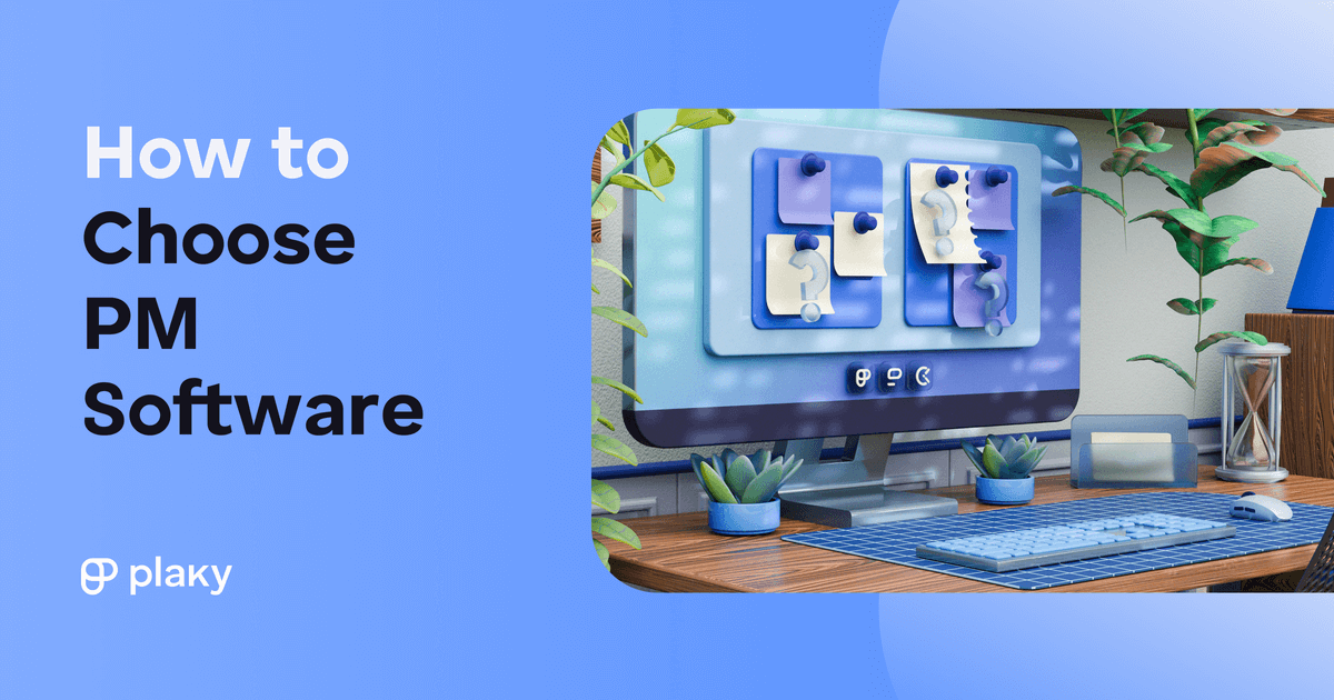 How to Choose Project Management Software: 7 Key Factors