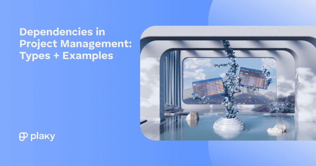 Dependencies in Project Management 101: Types & Examples
