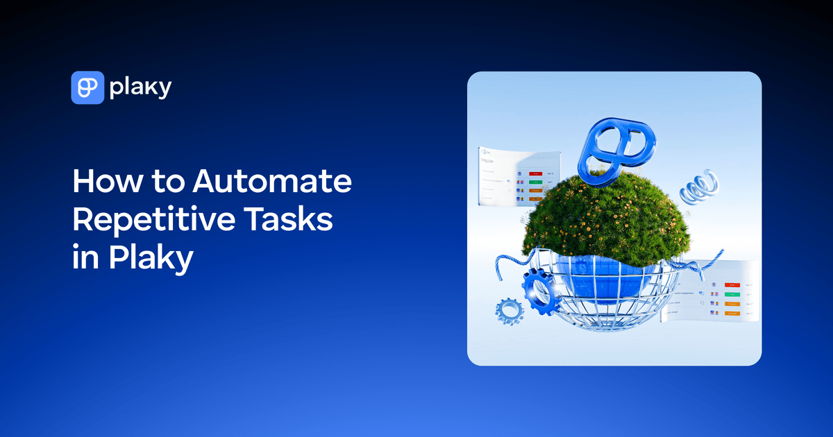 Automate Repetitive Work With Plaky in 3 Simple Steps